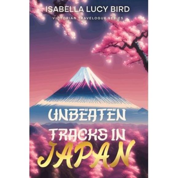 Isabella Lucy Bird | Other | Unbeaten Tracks In Japan Victorian ...
